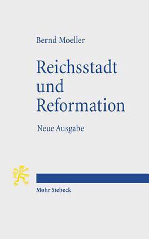 Reichsstadt und Reformation, Bernd Moeller | 9783161507076 | Boeken ...