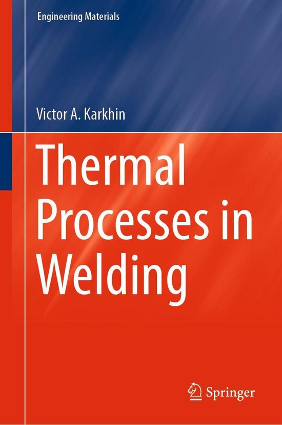 Engineering Materials - Thermal Processes in Welding (ebook), Victor A. Karkhin |... | bol
