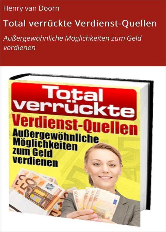 Total verrückte Verdienst-Quellen (ebook), Henry Doorn | 9783738053357 ...