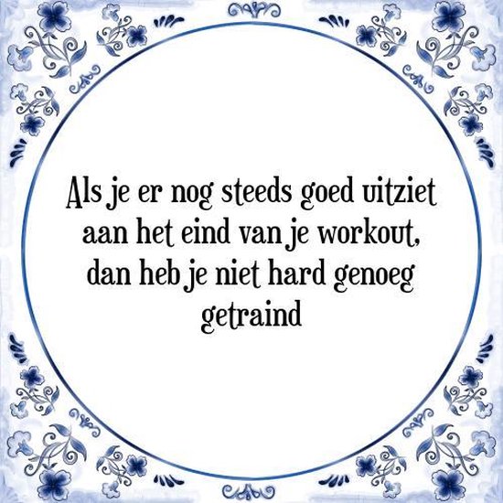 Tegeltje met Spreuk (Tegeltjeswijsheid): Als je er nog steeds goed ... Tegeltje met Spreuk (Tegeltjeswijsheid): Als je er nog steeds goed ...