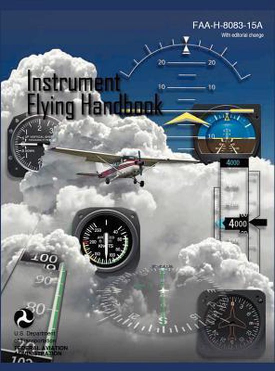 Instrument Flying Handbook (FAA-H-8083-15a) (Revised Edition), U S ...