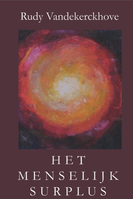 Het menselijk surplus, Rudy Vandekerckhove | 9789462662209 | Boeken | bol