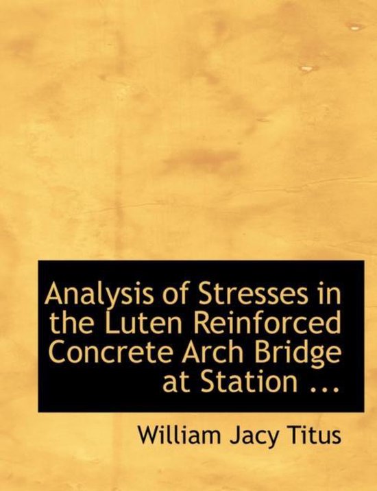 Analysis of Stresses in the Luten Reinforced Concrete Arch Bridge ...