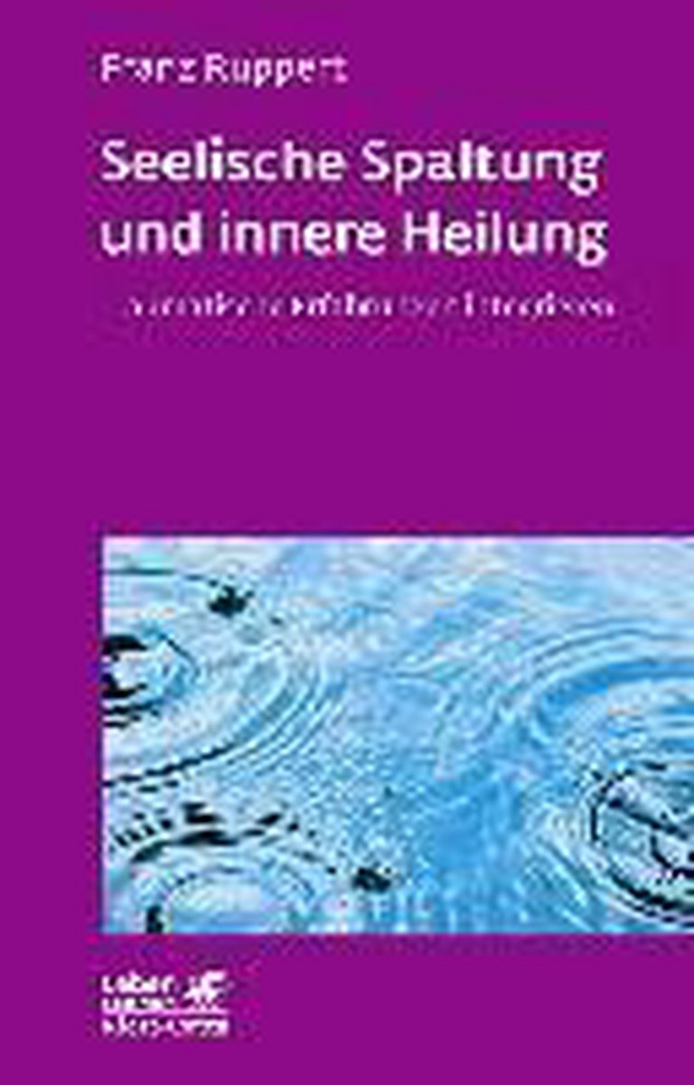 Seelische Spaltung und innere Heilung, Franz Ruppert | 9783608892062 ...