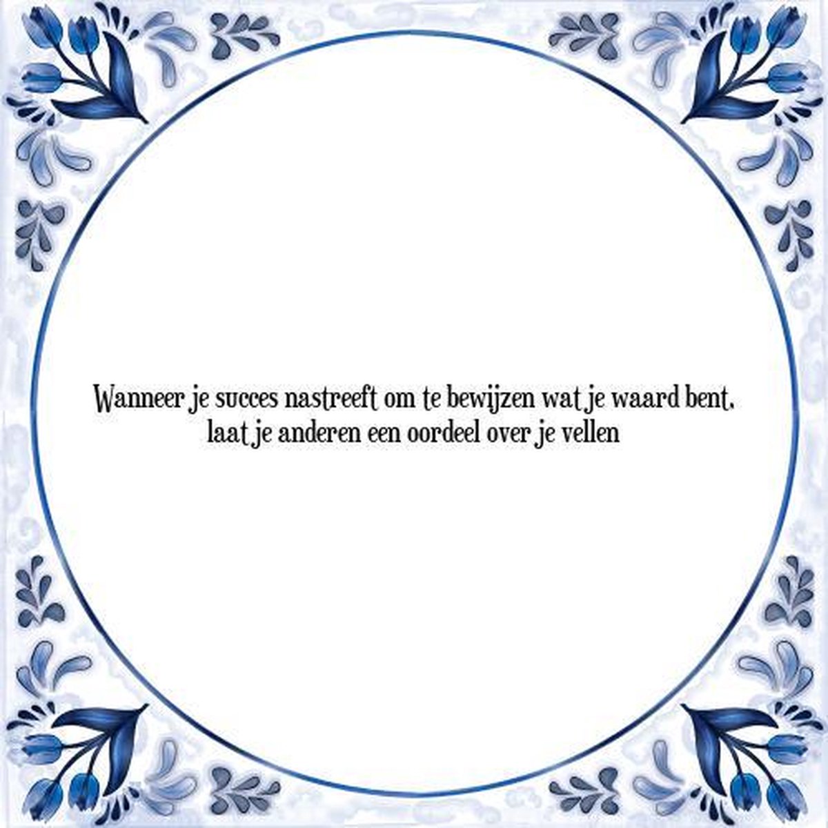 Tegeltje met Spreuk (Tegeltjeswijsheid): Wanneer je succes nastreeft om te bewijzen... | bol