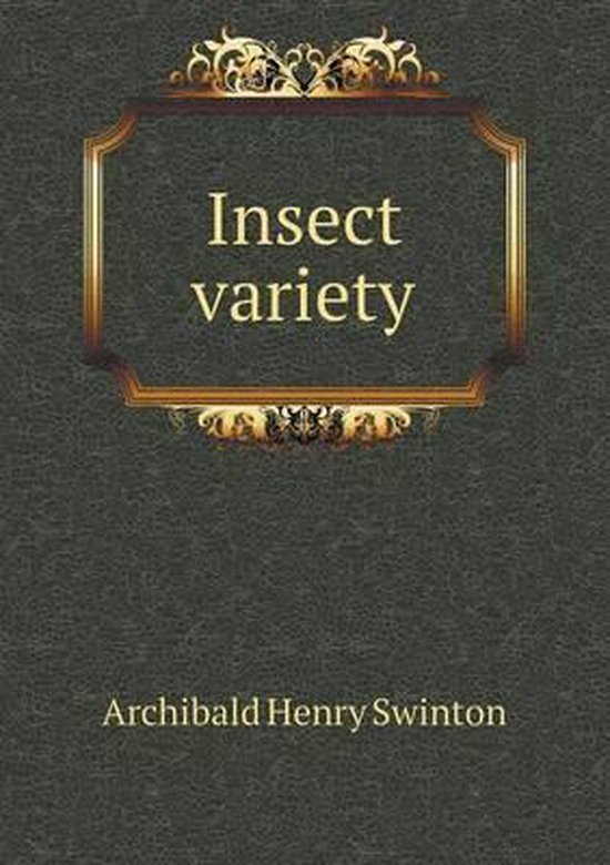 Insect variety | 9785519008495 | Archibald Henry Swinton | Boeken | bol.com