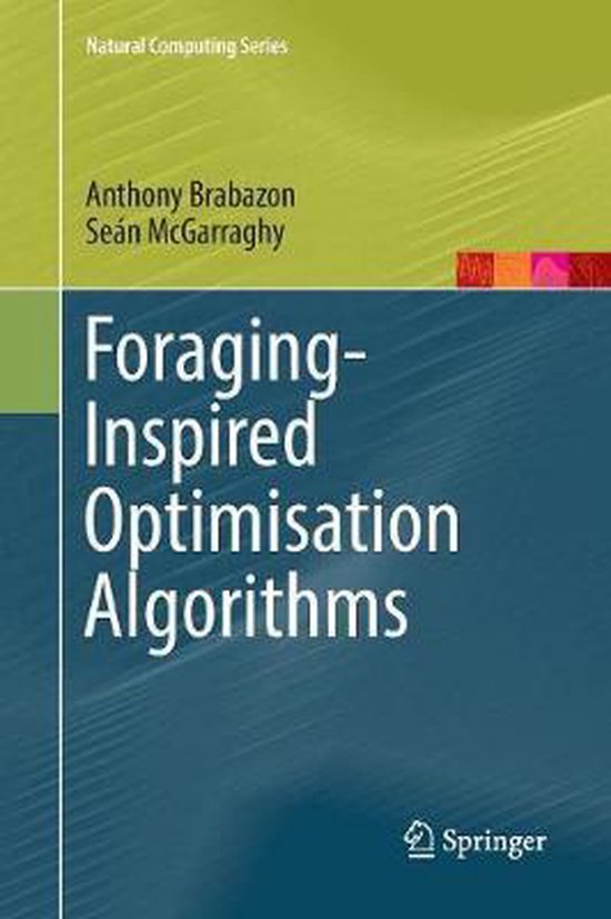 Natural Computing Series- Foraging-Inspired Optimisation Algorithms | 9783030096403 |... | bol.com
