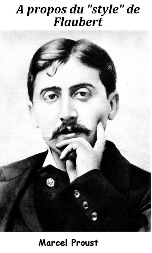 À propos du ' style ' de Flaubert (ebook), Marcel Proust ...