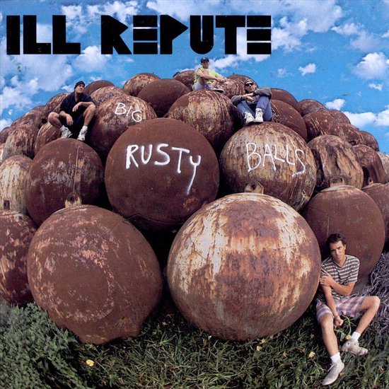 Ill Repute - Big Rusty Balls, Ill Repute | Muziek | bol.com