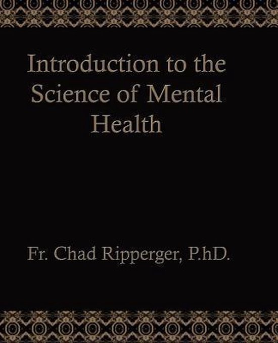 Introduction to the Science of Mental Health | 9780615815398 | Fr Chad ...