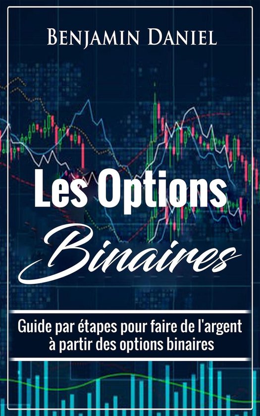 Binary Made Easy 1 - Les Options Binaires (ebook), Benjamin Daniel | 6610000098699 |... | bol