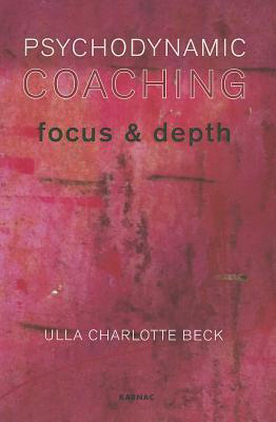 Psychodynamic Coaching | 9781855757677 | Ulla Charlotte Beck | Boeken | bol