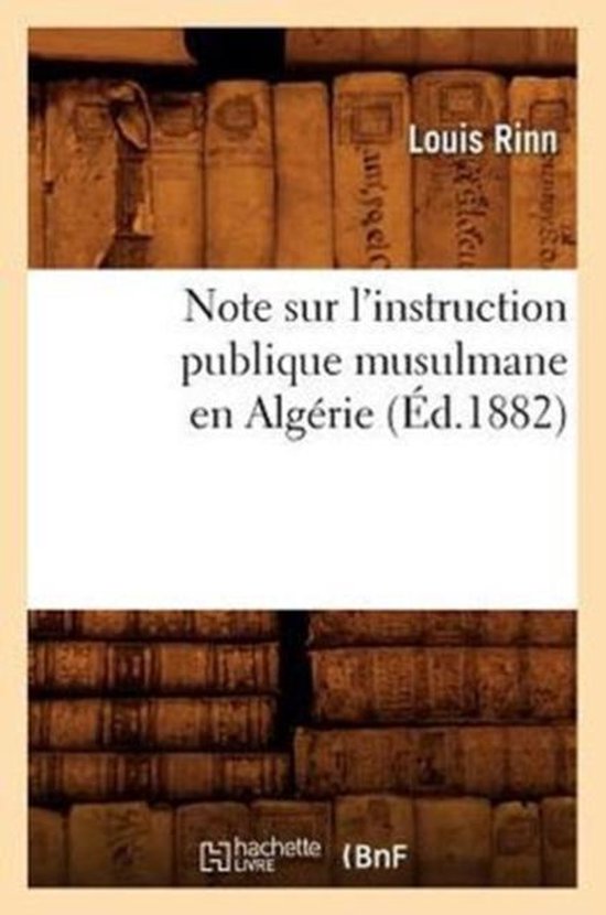 Histoire- Note Sur l'Instruction Publique Musulmane En Algérie (Éd.1882 ...