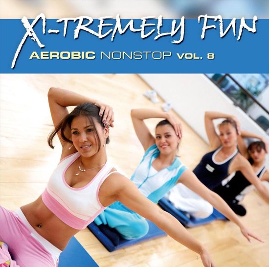X-Tremely Fun: Aerobic, Vol. 8, various artists | Muziek | bol