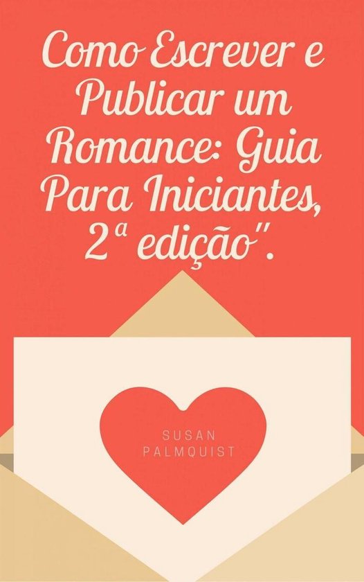 Como Escrever E Publicar Um Romance Ebook Susan Palmquist