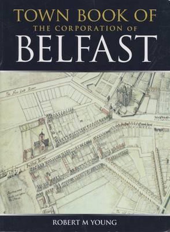 Town Book of Belfast | 9781906578251 | Robert M. Young | Boeken | bol.com