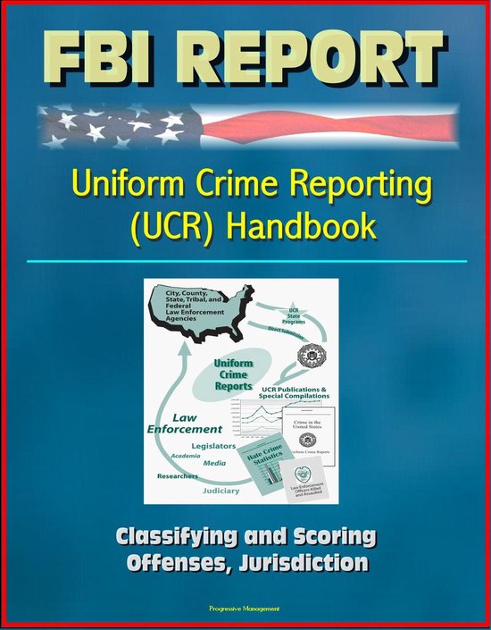 FBI Report: Uniform Crime Reporting Handbook - Classifying and Scoring, Offenses,... | bol.com