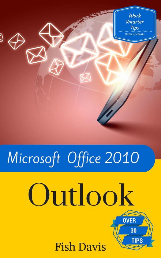 Work Smarter Tips - Work Smarter Tips for Microsoft Office Outlook 2010 ...