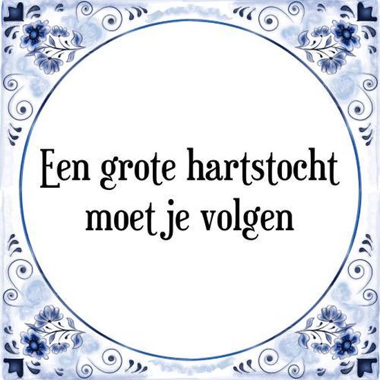 Tegeltje met Spreuk (Tegeltjeswijsheid): Een grote hartstocht moet je volgen + Kado... | bol