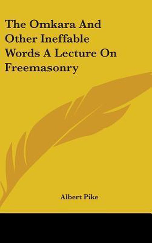 The Omkara And Other Ineffable Words A Lecture On Freemasonry, Albert ...