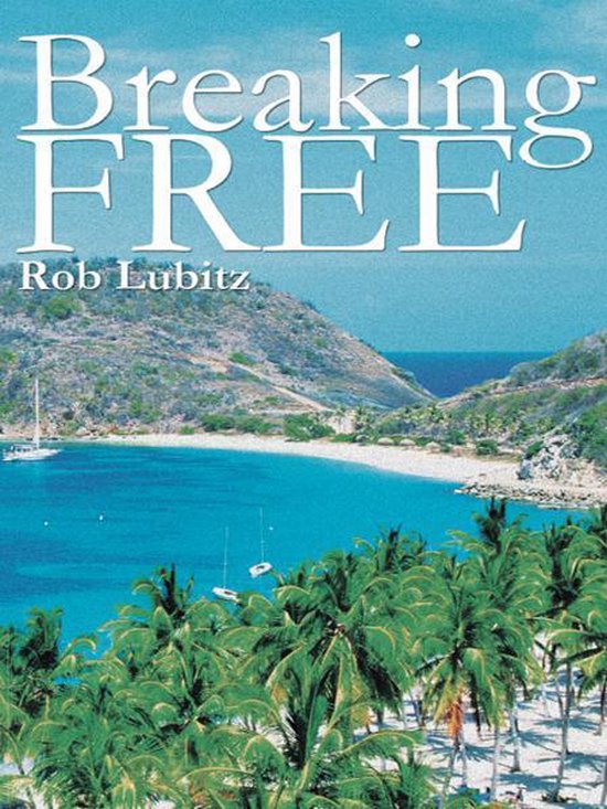 Breaking Free (ebook), Rob Lubitz | 9781462052844 | Boeken | bol.com