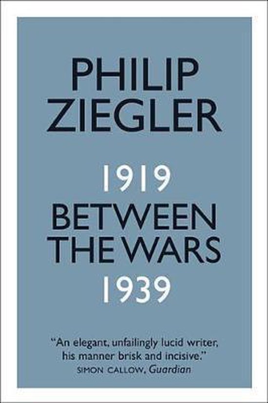 Between the Wars, 1919-1939, Philip Ziegler | 9781681442488 | Boeken ...