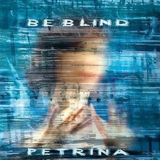 Be Blind, Petrina | CD (album) | Muziek | bol
