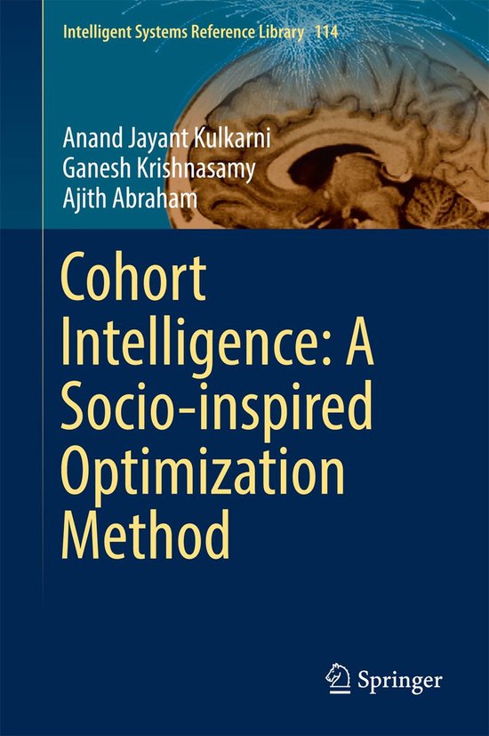 Intelligent Systems Reference Library 114 - Cohort Intelligence: A Socio-inspired... | bol.com