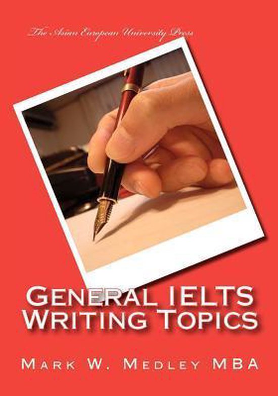 General IELTS Writing Topics | 9781466241275 | Mark W Medley M Ed ...