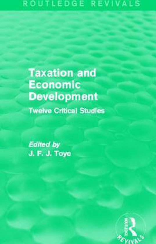Taxation and Economic Development | 9780415831086 | John F. J. Toye ...