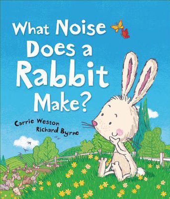 What Noise Does a Rabbit Make?, Carrie Weston | 9781467720328 | Boeken ...