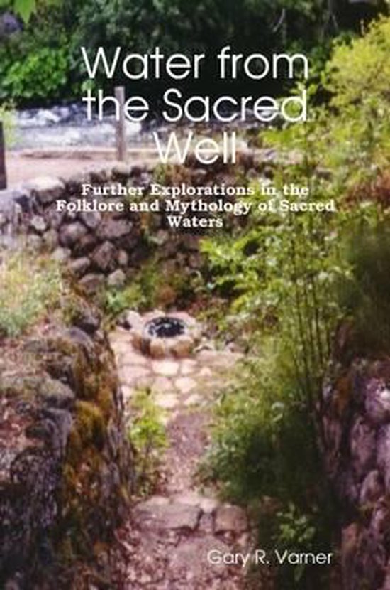 Water from the Sacred Well | 9780557793099 | writer Gary R. Varner ...