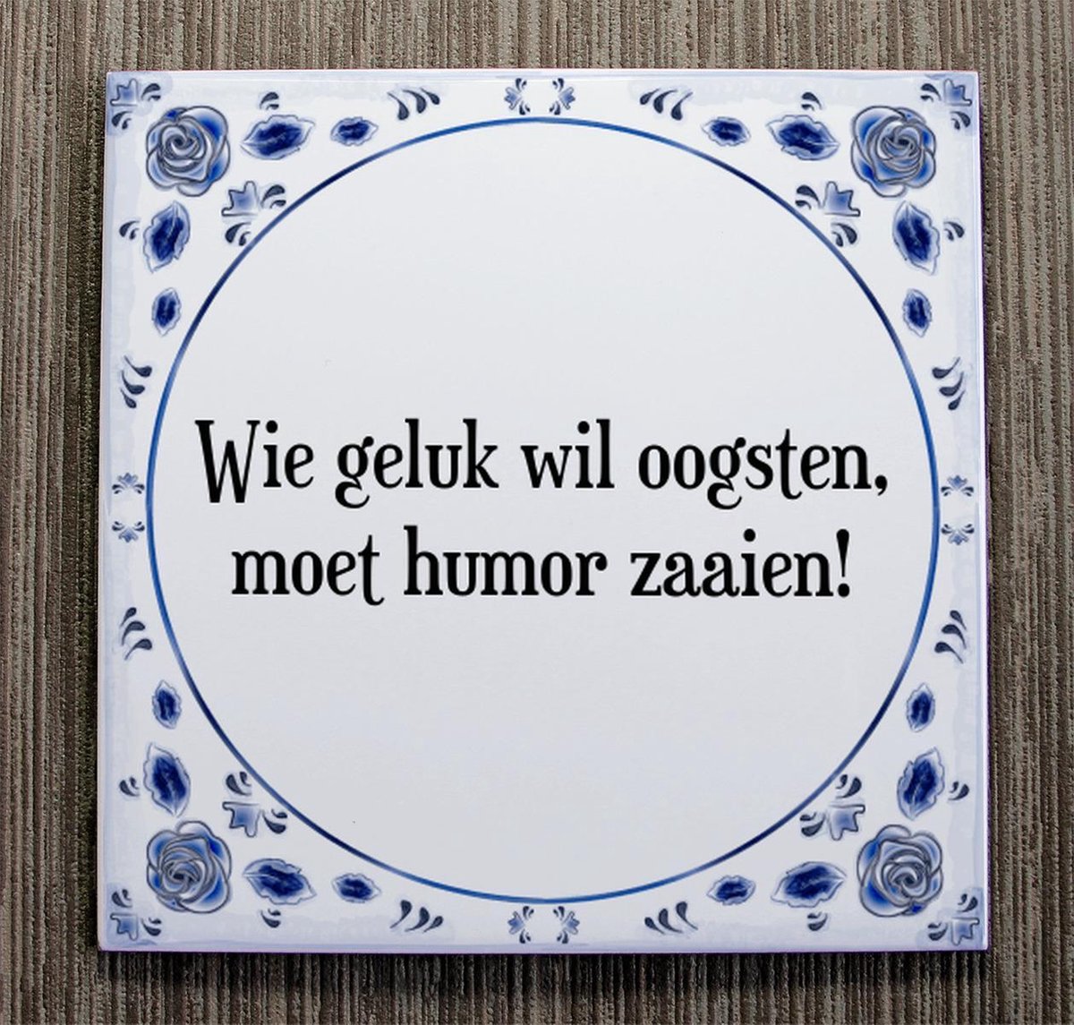 Tegeltje met Spreuk (Tegeltjeswijsheid): Wie geluk wil oogsten, moet humor zaaien! +... | bol.com