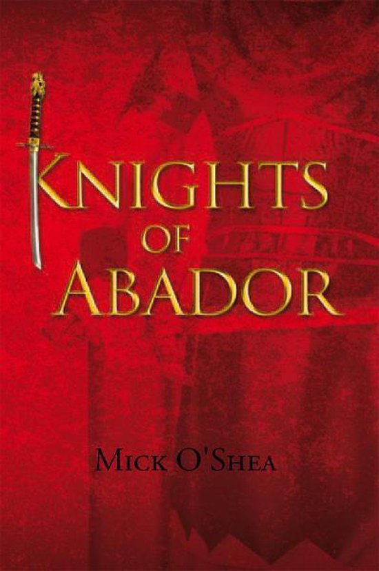 Knights of Abador (ebook), Mick O'Shea | 9781453599358 | Boeken | bol.com