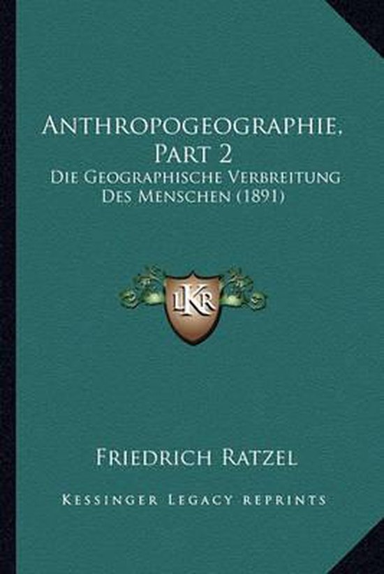 Anthropogeographie, Part 2, Friedrich Ratzel | 9781168168634 | Boeken ...
