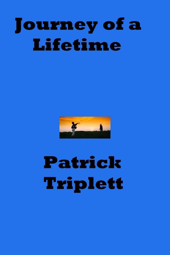 Journey of a Lifetime (ebook), Patrick Triplett | 9781311976598 ...