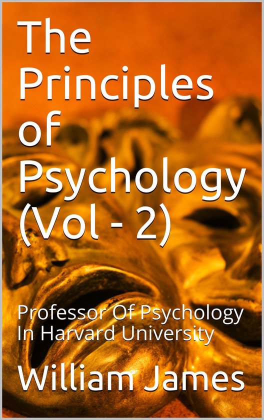 vol 2 - The Principles of Psychology (ebook), William James ...