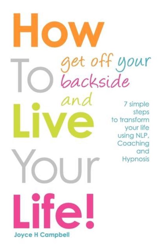 How To Get Off Your Backside and Live Your Life!, Joyce H. Campbell ...
