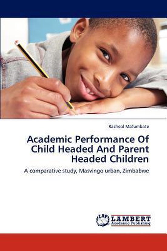 Academic Performance Of Child Headed And Parent Headed Children ...