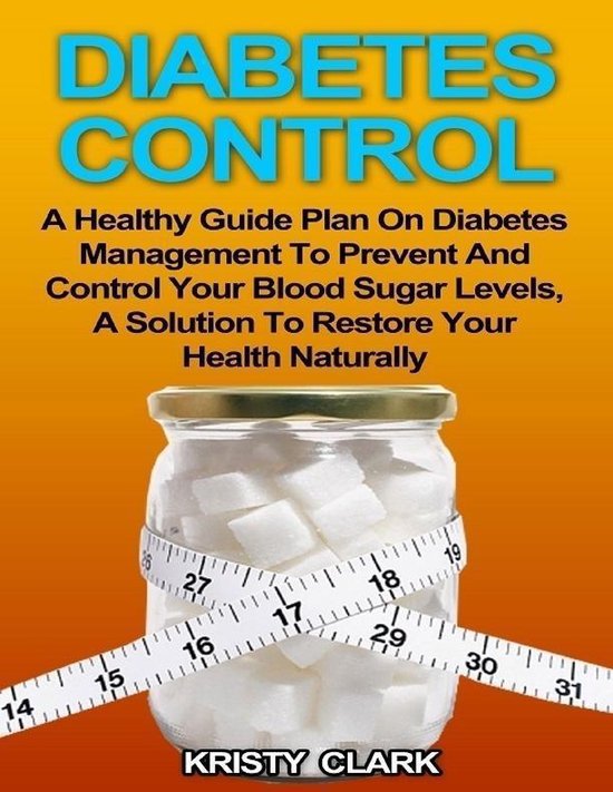 Diabetes Control - A Healthy Guide Plan On Diabetes Management to ...