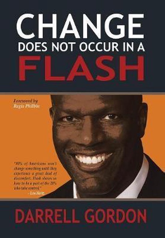 Change Does Not Occur in a Flash, Darrell Gordon | 9781984545565 ...