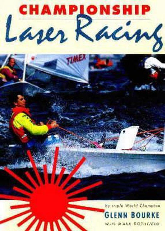 Championship Laser Racing, Glenn Bourke | 9780906754856 | Boeken | bol.com