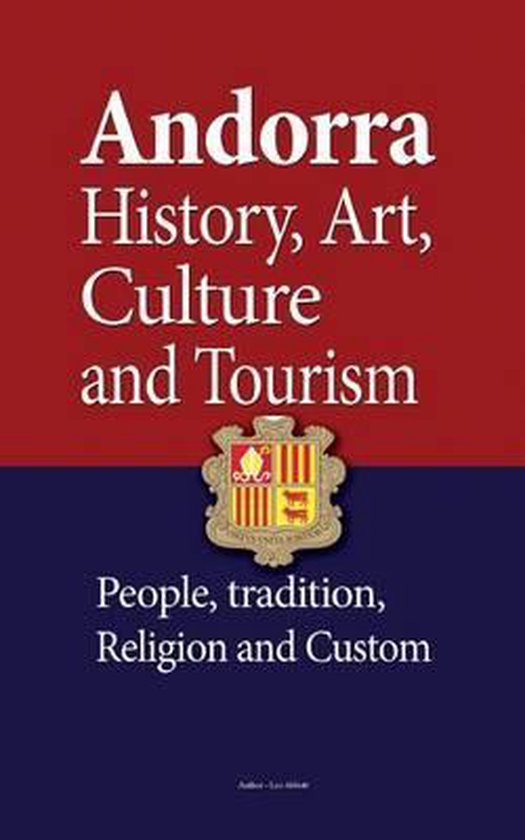 Andorra History, Art, Culture and Tourism | 9781533691156 | Leo Abbott ...