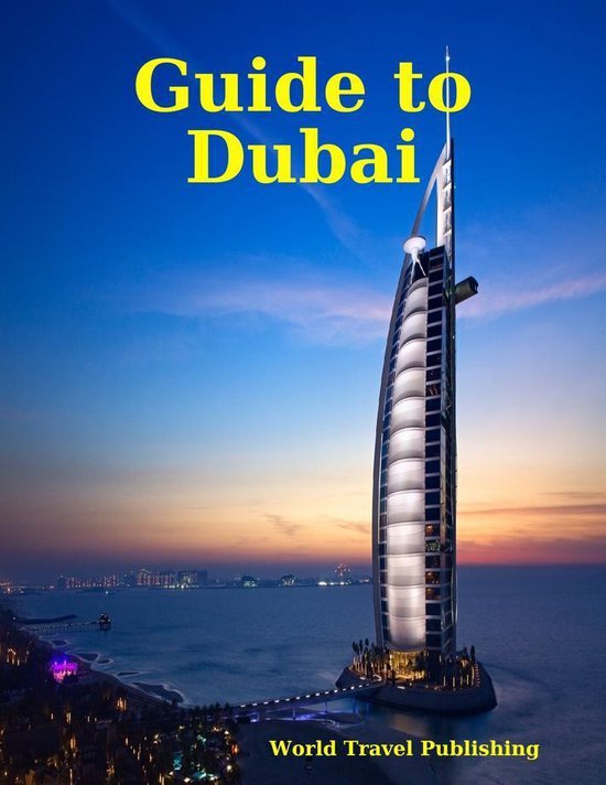 Guide to Dubai (ebook), World Travel Publishing | 9780244098544 ...