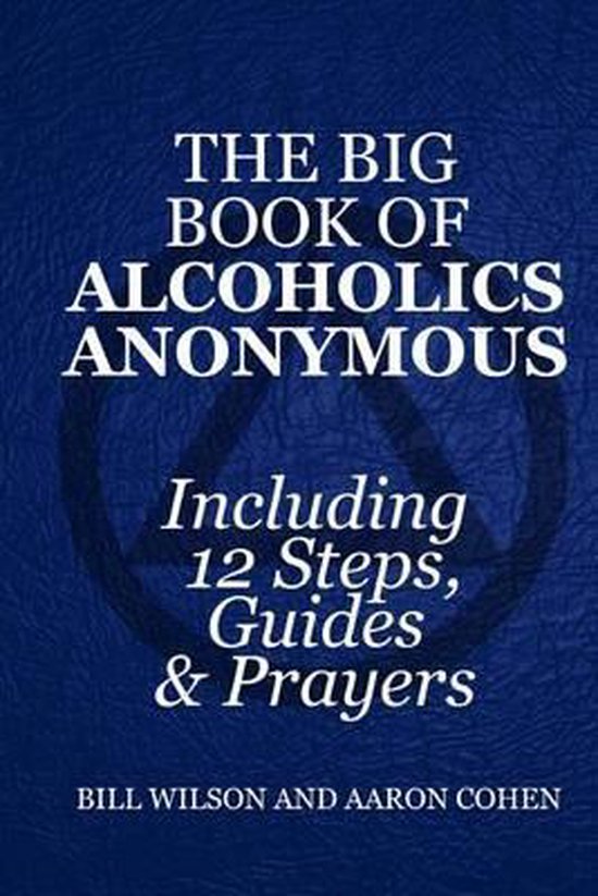The Big Book of Alcoholics Anonymous ( Including 12 Steps, Guides ...