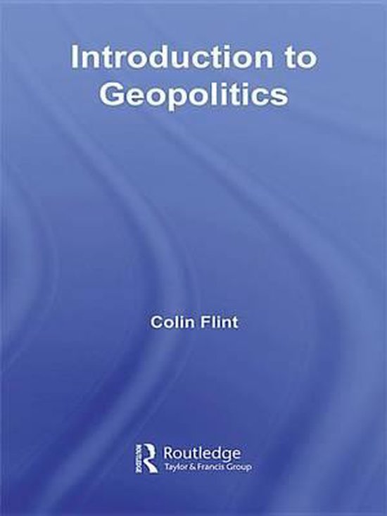 Introduction to Geopolitics (ebook), Colin Flint | 9781134284306 | Boeken | bol.com