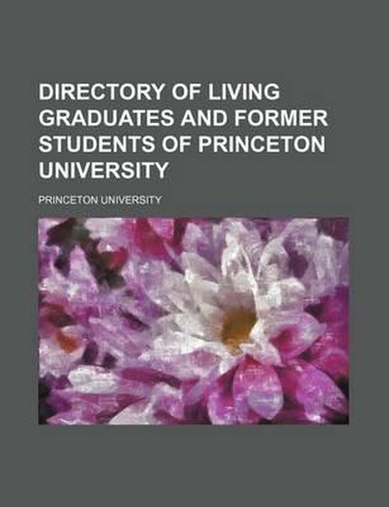 Directory of Living Graduates and Former Students of Princeton ...