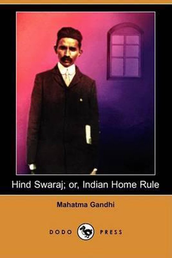 Hind Swaraj; Or, Indian Home Rule (Dodo Press) | 9781409943624 ...