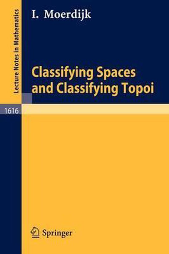 Classifying Spaces and Classifying Topoi | 9783540603191 | Ieke ...