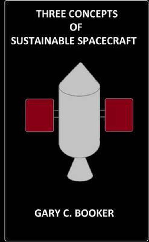 Three Concepts of Sustainable Spacecraft | 9781304406279 | Gary Booker ...